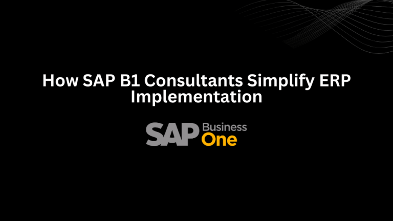 How SAP B1 Consultants Simplify ERP Implementation