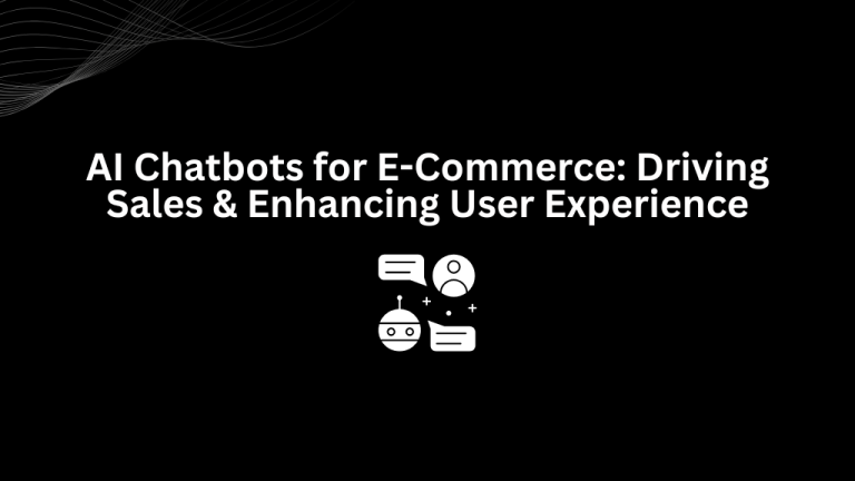 AI Chatbots for E-Commerce | Boost Sales & Customer Experience