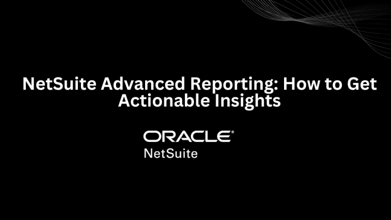 NetSuite Advanced Reporting: Actionable Insights & ERP Solutions